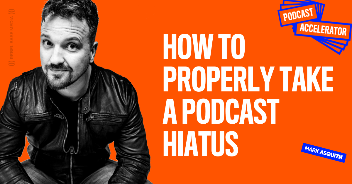 How to Properly Take a Podcast Hiatus - Mark Asquith, That British ...