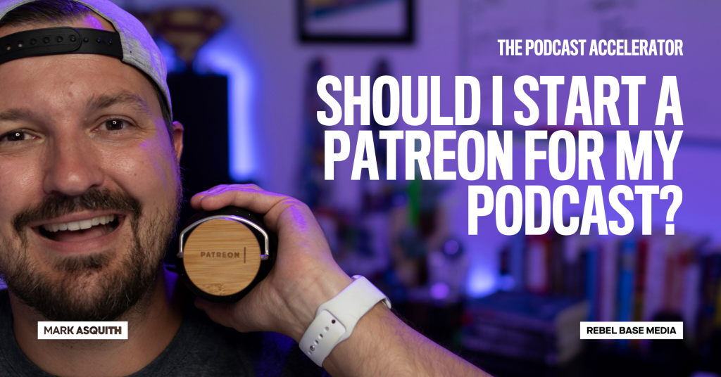 Should I Start a Patreon for My Podcast? - Mark Asquith, That British ...