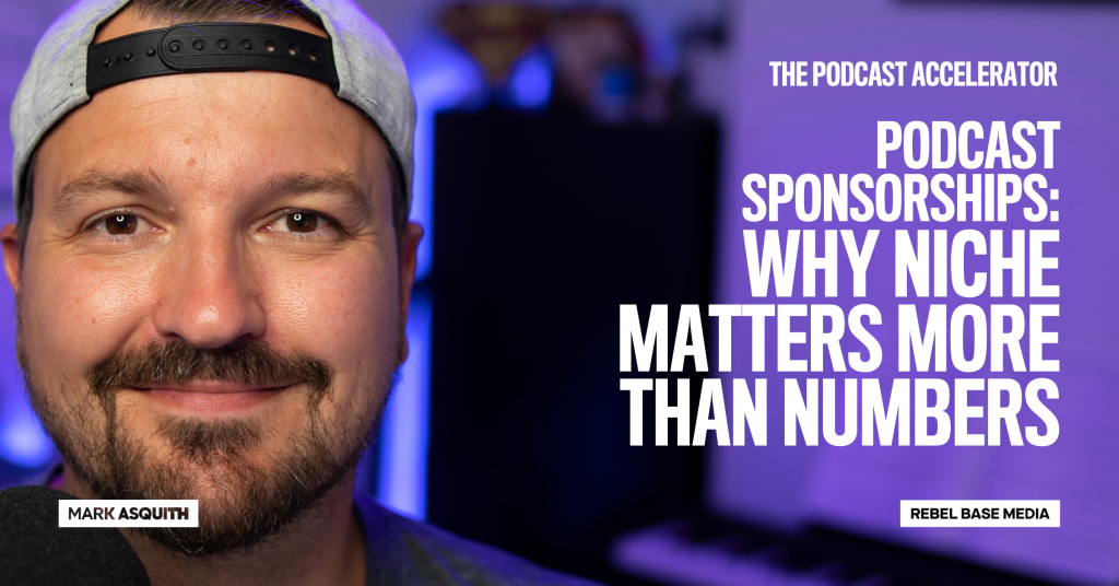 Podcast Sponsorships: Why Niche Matters More Than Numbers - Mark ...