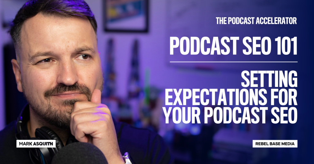 Setting Expectations for Your Podcast SEO - Mark Asquith, That British ...